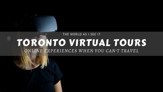 12 Best Toronto Virtual Tours: How to Travel to Toronto from Home