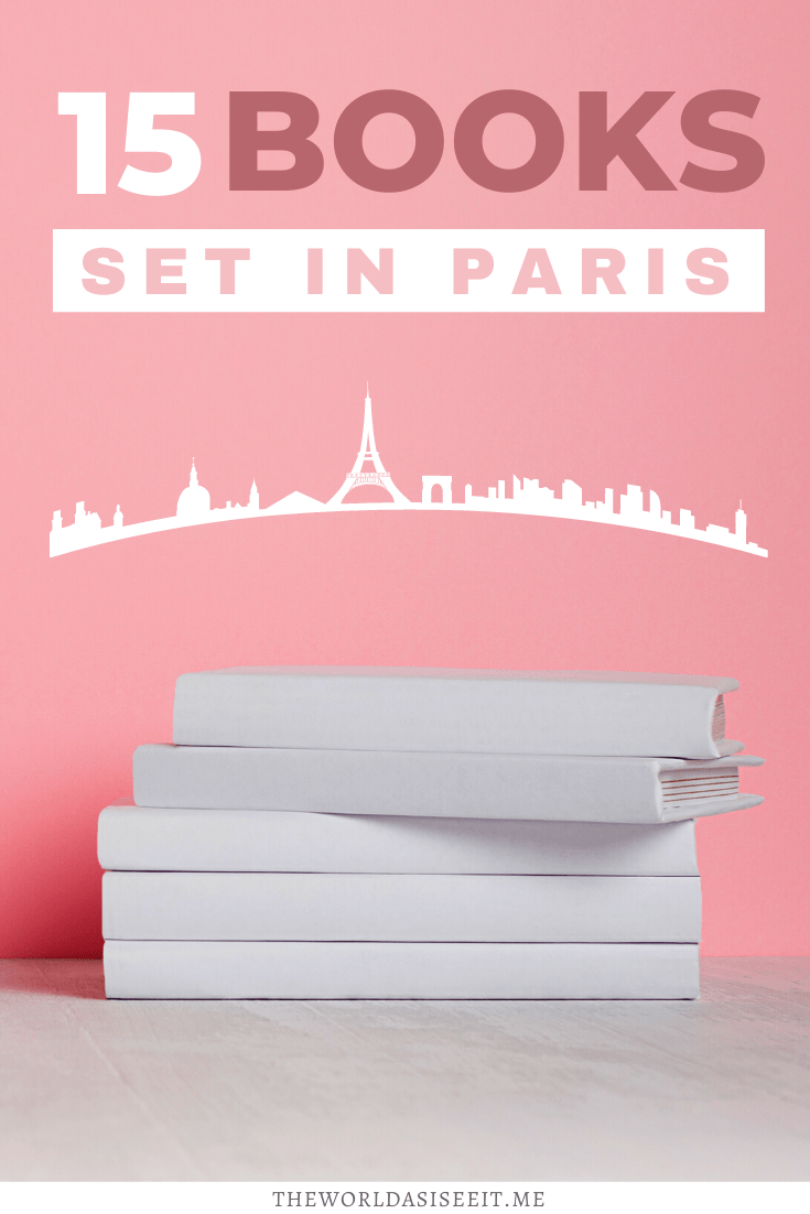 15 Amazing Books Set in Paris to Read Before You Go